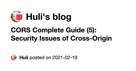 Cors Complete Guide 5 Security Issues Of Cross Origin Hulis Blog