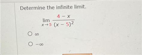 Solved Determine The Infinite Limit Limx X X Chegg Com