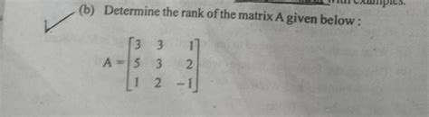 B Determine The Rank Of The Matrix A Given Below [331]a 5 3 21 2