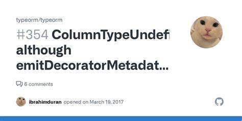 Columntypeundefinederror Although Emitdecoratormetadata Is Enabled · Issue 354 · Typeorm
