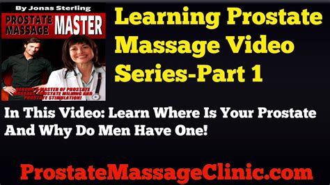 Prostate Massage Learn How Video Series Part 1 How Your Prostate Can