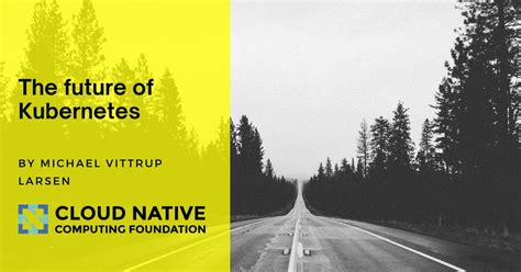 The Future Of Kubernetes And Why Developers Should Look Beyond Kubernetes In 2022 Cloud