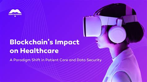 Blockchains Impact On Healthcare A Paradigm Shift In Patient Care And Data Security