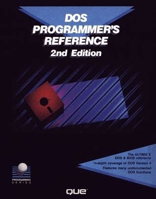 DOS Programmer S Reference 2nd Edition By Terry Dettmann Goodreads