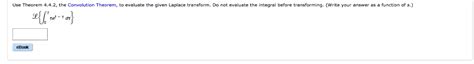 Solved Use Theorem The Convolution Theorem To Chegg Com