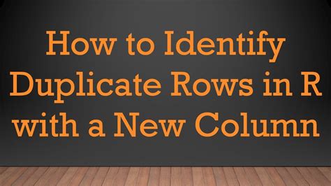 How To Identify Duplicate Rows In R With A New Column Youtube