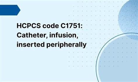Hcpcs Code C1751 Catheter Infusion Inserted Peripherally