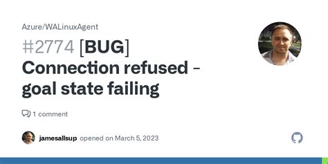 Bug Connection Refused Goal State Failing · Issue 2774 · Azure