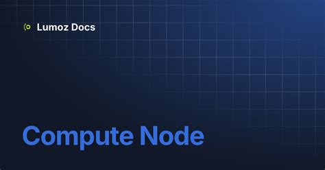 Compute Node Lumoz Docs