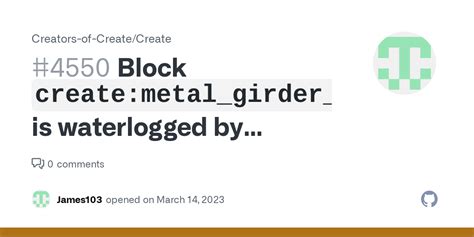 Block `createmetalgirderencasedshaft` Is Waterlogged By Default · Issue 4550 · Creators Of