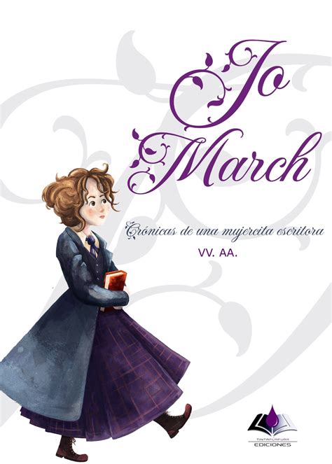 Jo March Crónicas De Una Mujercita Escritora