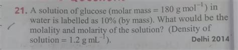 21 A Solution Of Glucose Molar Mass 180 G Mol−1 In Water Is Labelled