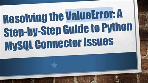 Resolving The Valueerror A Step By Step Guide To Python Mysql Connector Issues Youtube
