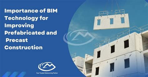 Improving Prefabricated And Precast Construction Importance Of Bim Technology