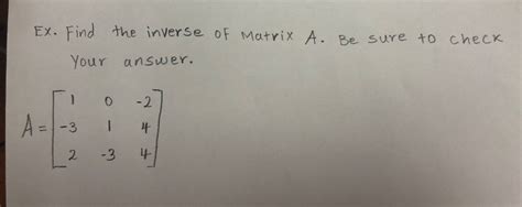 Solved Ex A Be Sure To Find Your The Inverse Of Matrix Chegg Com