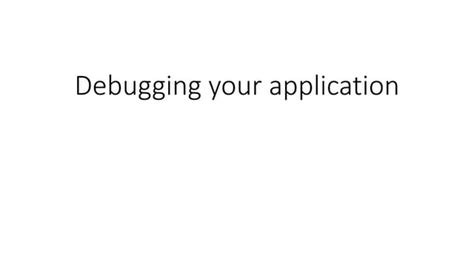 Debugging Your Application Pdf Computing Technology And Computing