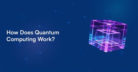 What Is Quantum Computing And How Does It Work