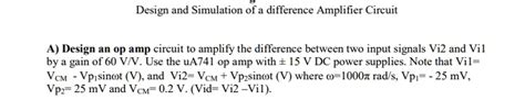 Solved Design And Simulation Of A Difference Amplifier Circuit A Design An Op Amp Circuit To