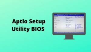 Aptio Setup Utility BIOS Full Guide