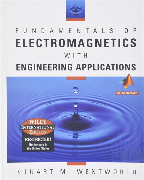 Fundamentals Of Engineering Electromagnetics With Applications Wentworth Stuart M