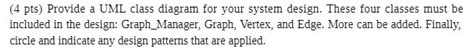 Solved 4 Pts Provide A UML Class Diagram For Your System Design These Course Hero