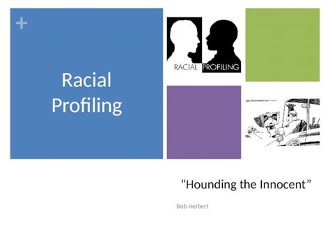 ppt “hounding the innocent” bob herbert racial profiling dokumen tips