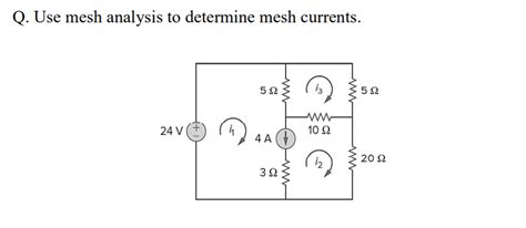 Solved Q Use Mesh Analysis To Determine Mesh Currents Chegg Com