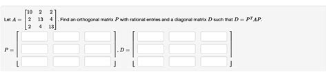 Solved Find An Orthogonal Matrix P With Rational Entries And Chegg Com