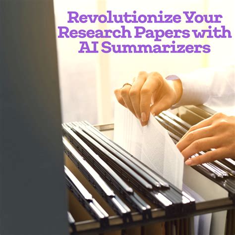How Ai Summarizers Can Revolutionize Research Papers