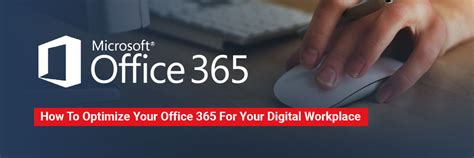 Tips To Optimize Your Office 365 For Your Digital Workplace