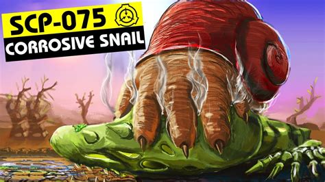 Scp 075 Corrosive Snail Scp Orientation Youtube