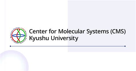 About Cms｜center For Molecular Systems Cms Kyushu University