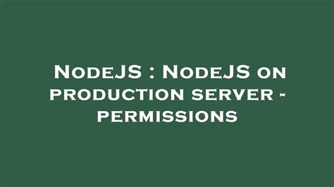 Nodejs Nodejs On Production Server Permissions Youtube