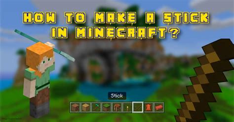 How To Make A Stick In Minecraft