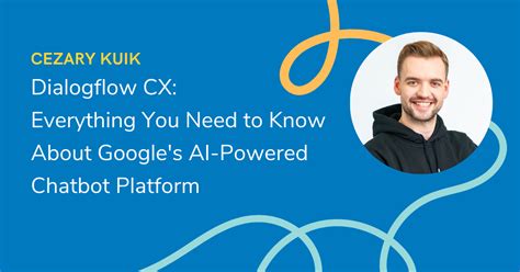 Dialogflow Cx Everything You Need To Know Dev Genius