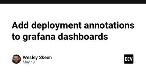 add deployment annotations to grafana dashboards dev community