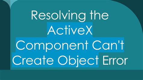 Resolving The Activex Component Cant Create Object Error Youtube