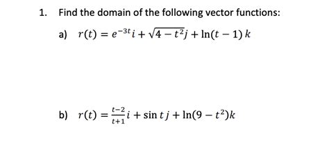 Solved Find The Domain Of The Following Vector Functions A