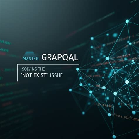 Master Graphql Solving The Not Exist Issue