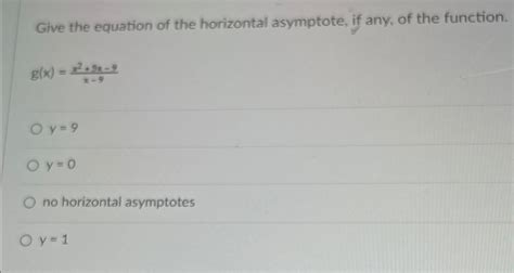 Solved Give The Equation Of The Horizontal Asymptote If