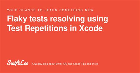 Flaky Tests Resolving Using Test Repetitions In Xcode Swiftlee