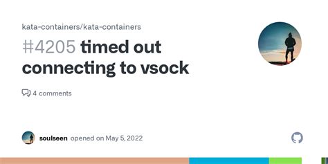 Timed Out Connecting To Vsock · Issue 4205 · Kata Containerskata Containers · Github
