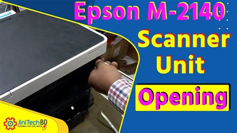How To Open Epson M2140 Scanner Unit Step By Step Guide JiniTech BD YouTube