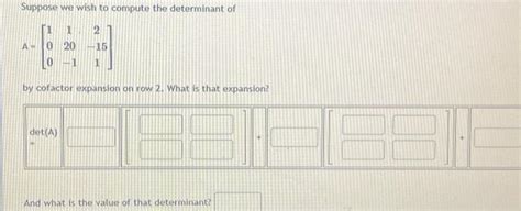 Solved Suppose We Wish To Compute The Determinant Of A