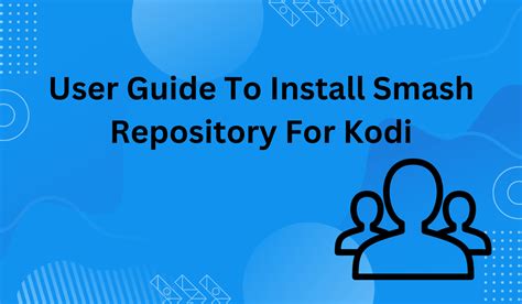 User Guide To Install Smash Repository For Kodi Full Guide