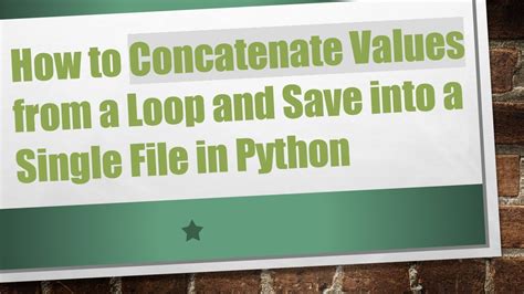 How To Concatenate Values From A Loop And Save Into A Single File In