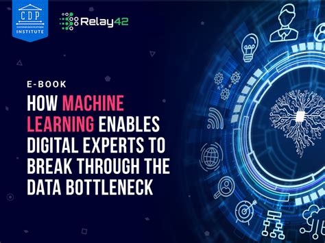 How Machine Learning Enables Digital Experts To Break Through The Data Bottleneck CDP Institute
