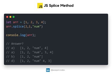 waqar ahmed on linkedin javascript splice method what would be the value of the array in this…