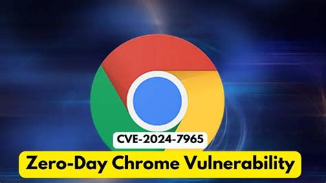 Poc Exploit Released For Cve 2024 7965 Zero Day Chrome Vulnerability