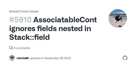 Associatablecontroller Ignores Fields Nested In Stackfield · Issue 5910 · Laravelnova Issues